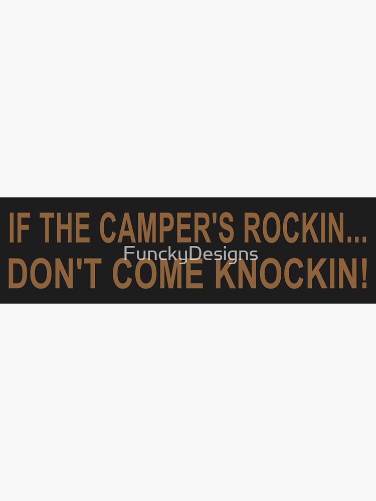 "If The Campers Rockin Don't Come Knockin Funny Bumper Sticker" Sticker ...