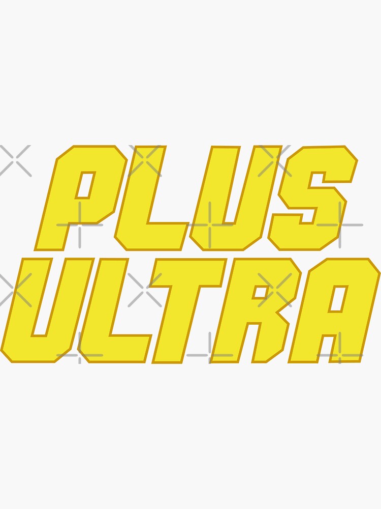 "PLUS ULTRA" Sticker for Sale by tinyleader | Redbubble