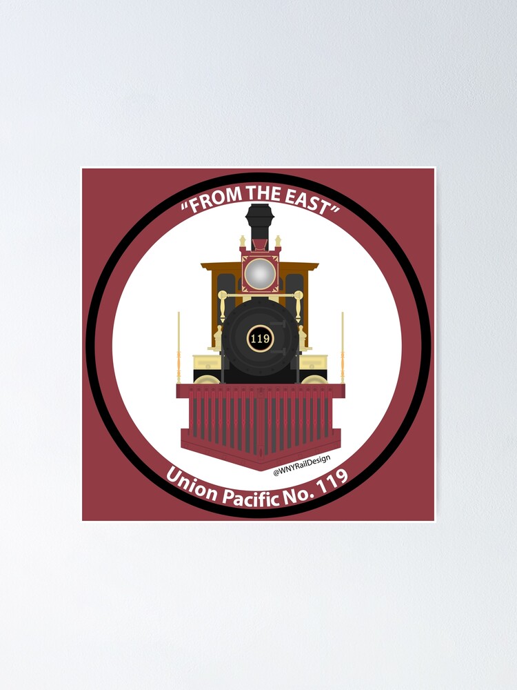 ""From The East" Union Pacific No. 119 Circle Design" Poster for Sale ...