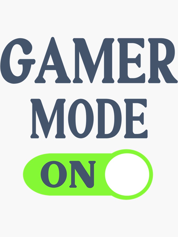 "gamer mode on " Sticker for Sale by TheHappySmooth | Redbubble