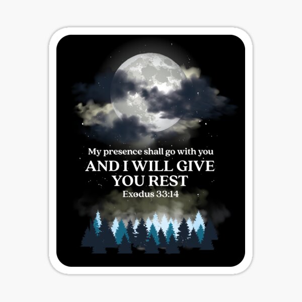 "My Presence Will Go With You And I Will Give You Rest Exodus 33 Verse ...