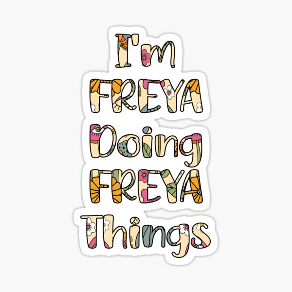 "Freya Name-Im Freya Doing Freya Things" Sticker for Sale by WoodyShirt ...