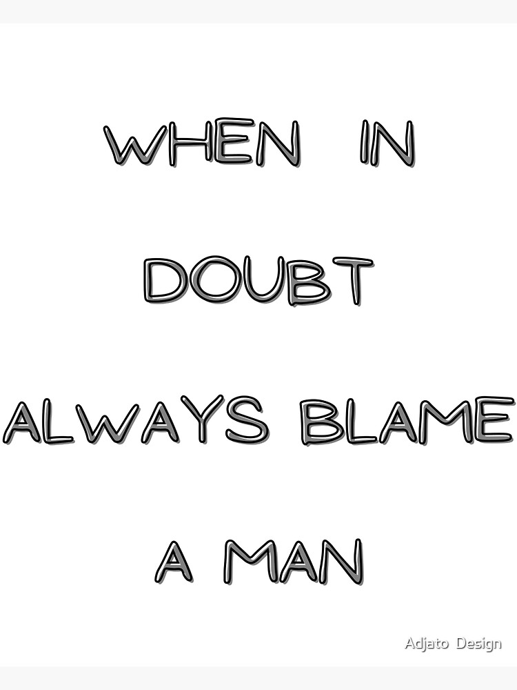 "When In Doubt Always Blame a man " Sticker for Sale by Adelleshop ...
