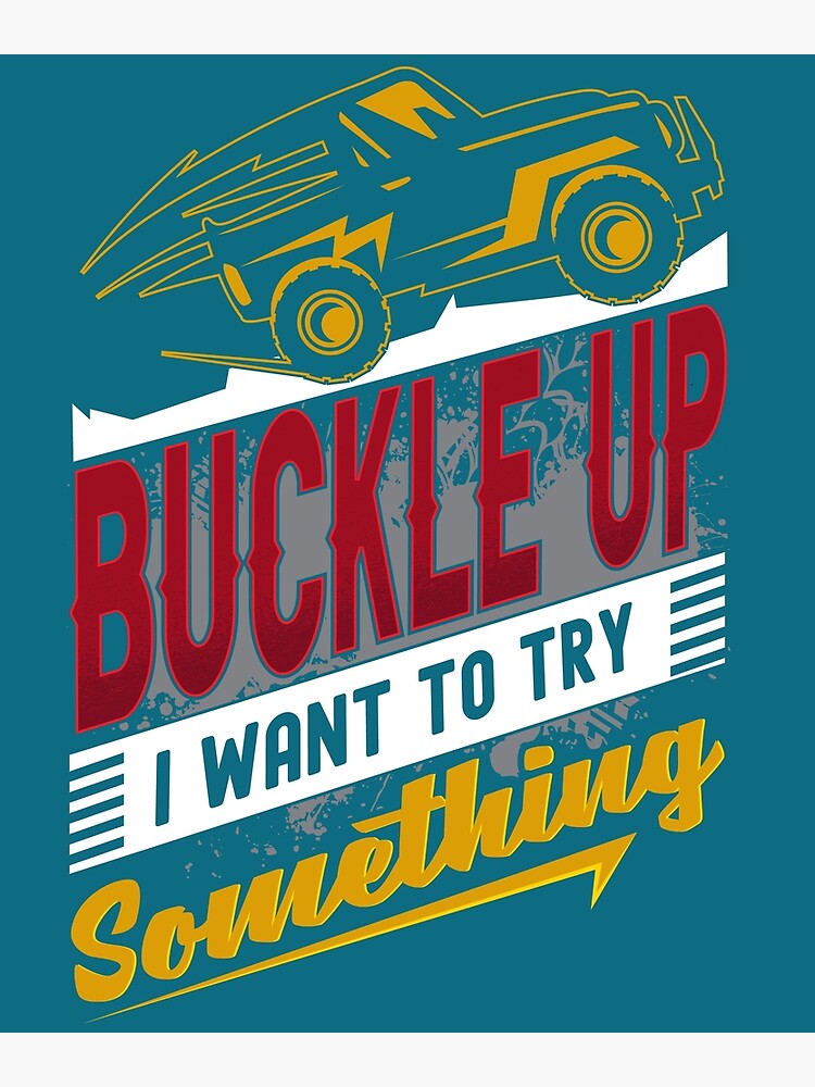 "Buckle up something - 4 X 4 Funny Off Road Jeep quote" Poster for Sale ...