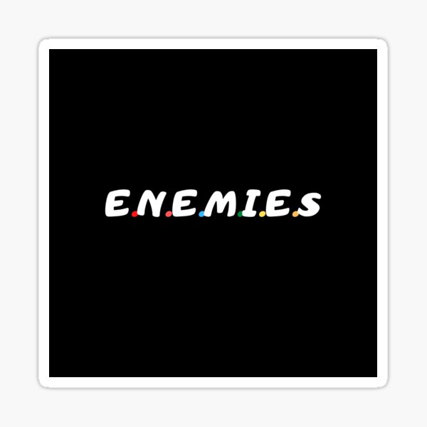"enemies" Sticker for Sale by Laaydi | Redbubble