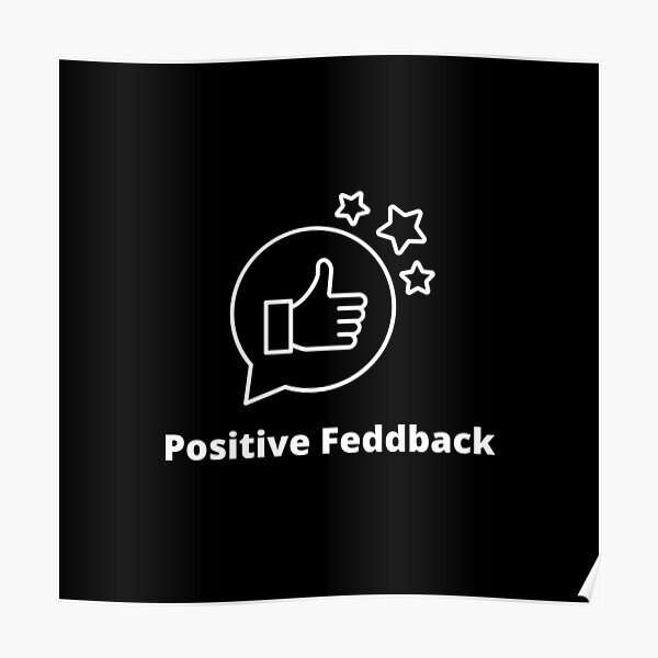 "Positive Feedback " Poster for Sale by DesignisMine | Redbubble