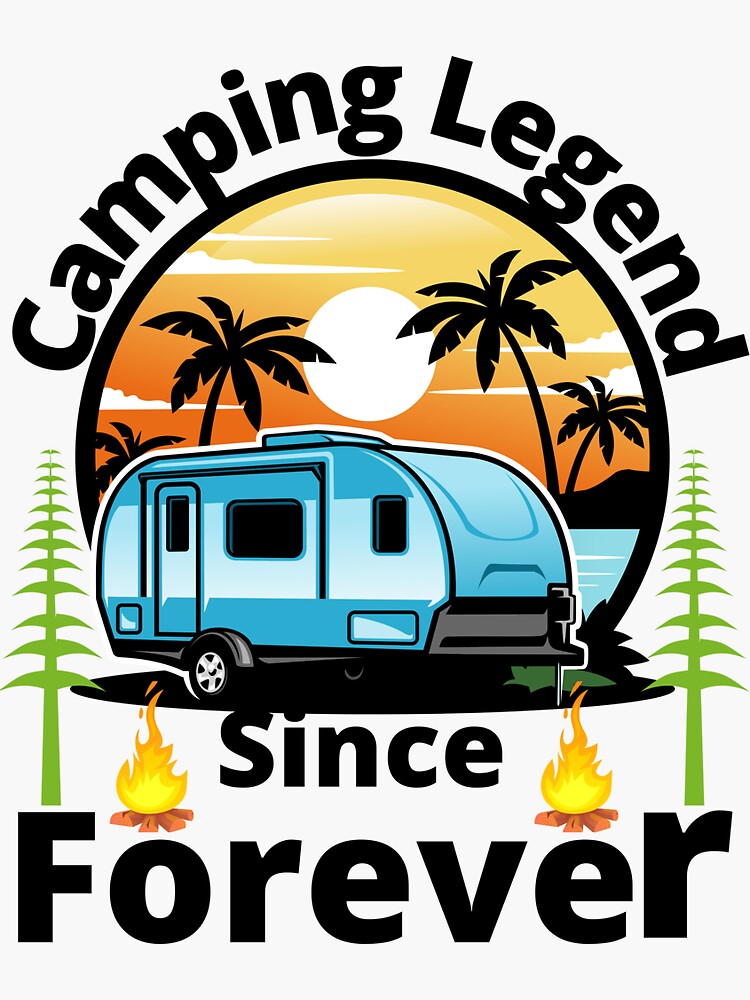"Camping Legend Since Forever Sticker" Sticker for Sale by the8thavenue ...