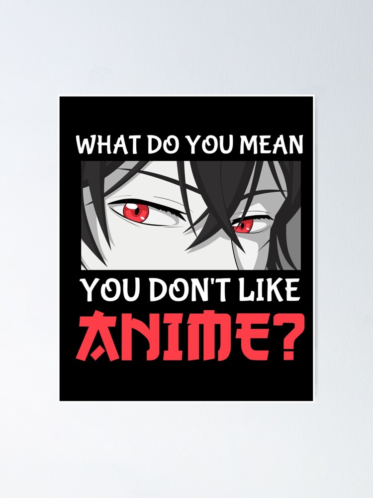 Póster «Japón Anime Manga ¿Qué quieres decir con que no te gusta el ...