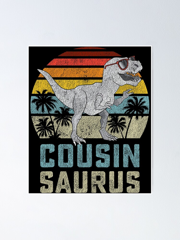 "Cousinsaurus T Rex Dinosaur Cousin Saurus Boy Family" Poster for Sale ...