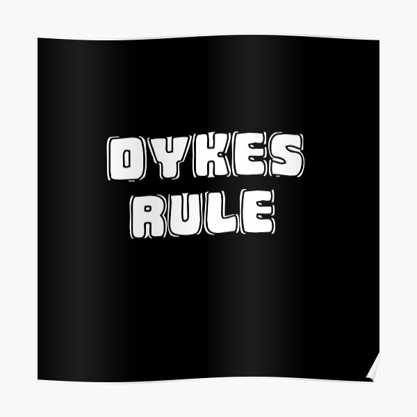 "DYKES RULE" Poster by butchgems | Redbubble
