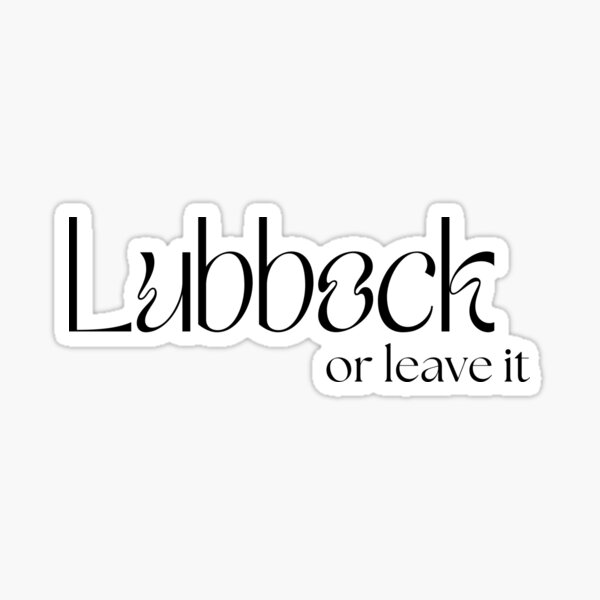 "Lubbock or leave it" Sticker for Sale by brennamccain | Redbubble