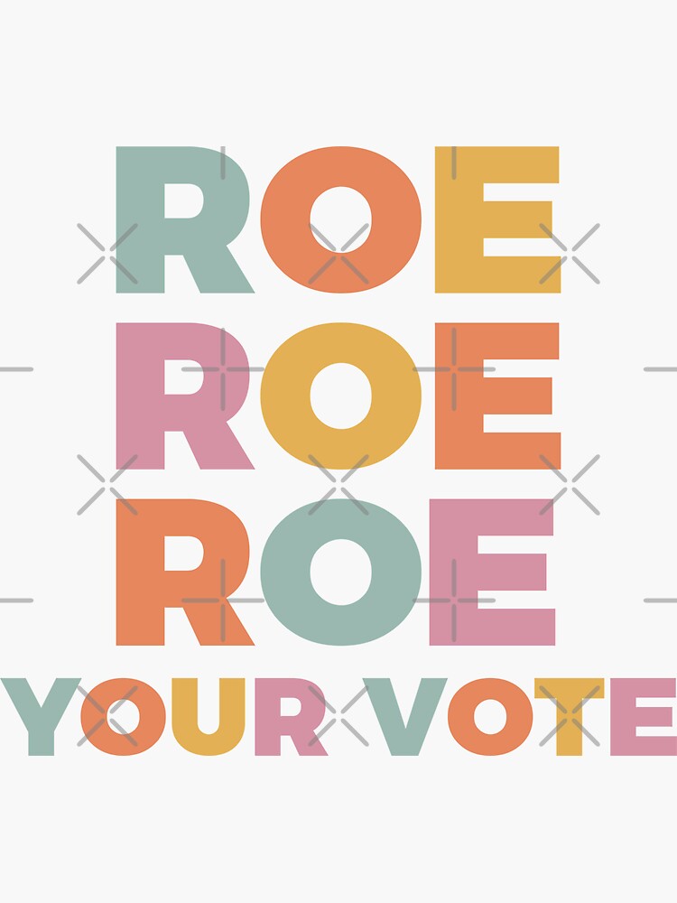 "Roevember, Roe Roe Roe Your Vote, Pro Choice Women's Rights Rights ...