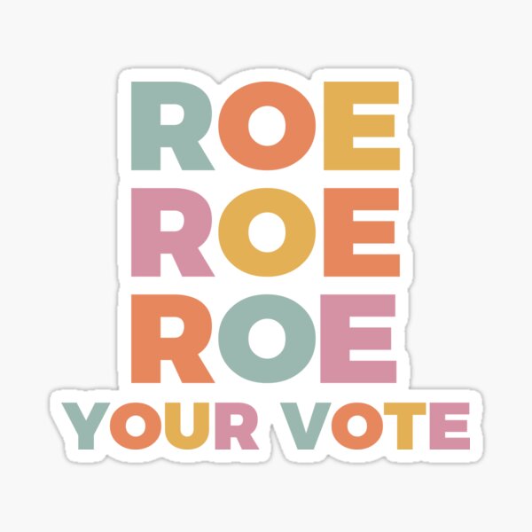 "Roevember, Roe Roe Roe Your Vote, Pro Choice Women's Rights Rights ...