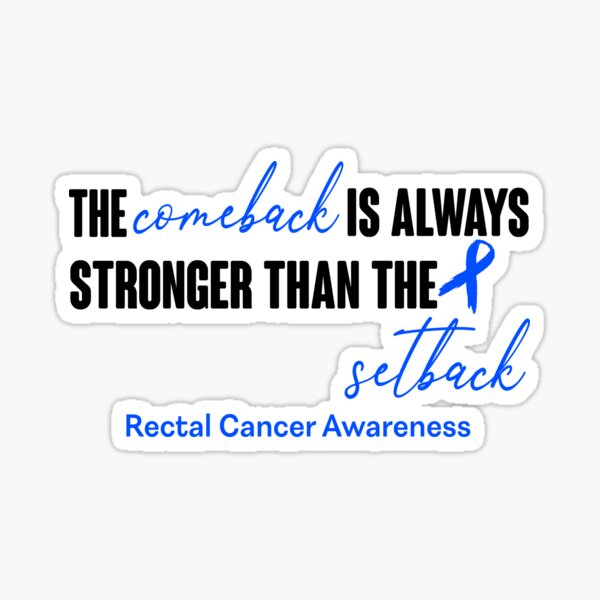 "Rectal Cancer Awareness - The Comeback is Always Stronger Than The ...