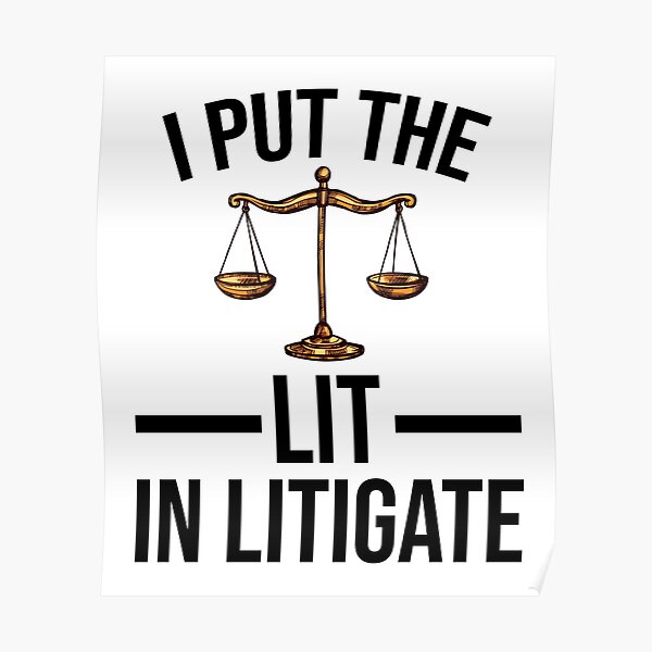 "I put the lit in litigate" Poster for Sale by ABIHIA | Redbubble