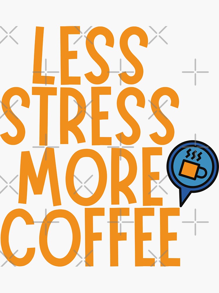 "Less Stress More coffee" Sticker for Sale by Barbaros86 | Redbubble