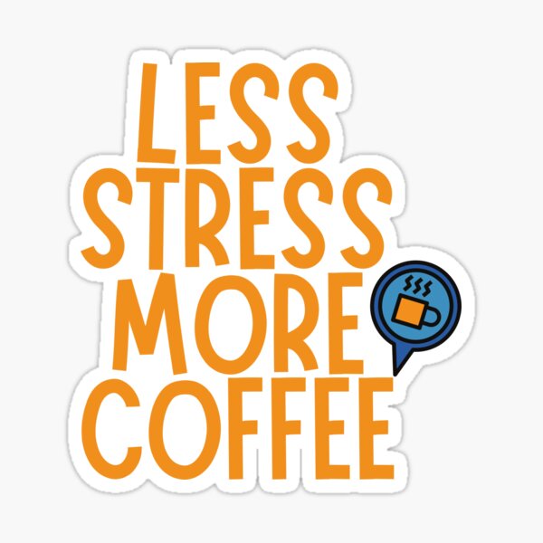 "Less Stress More coffee" Sticker for Sale by Barbaros86 | Redbubble