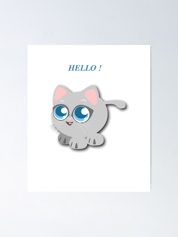 "Cute cat, Hello!" Poster for Sale by amourak | Redbubble