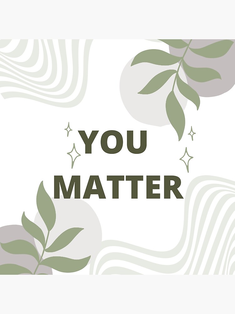 "YOU MATTER, affirmations, mental health, self care" Poster for Sale by ...