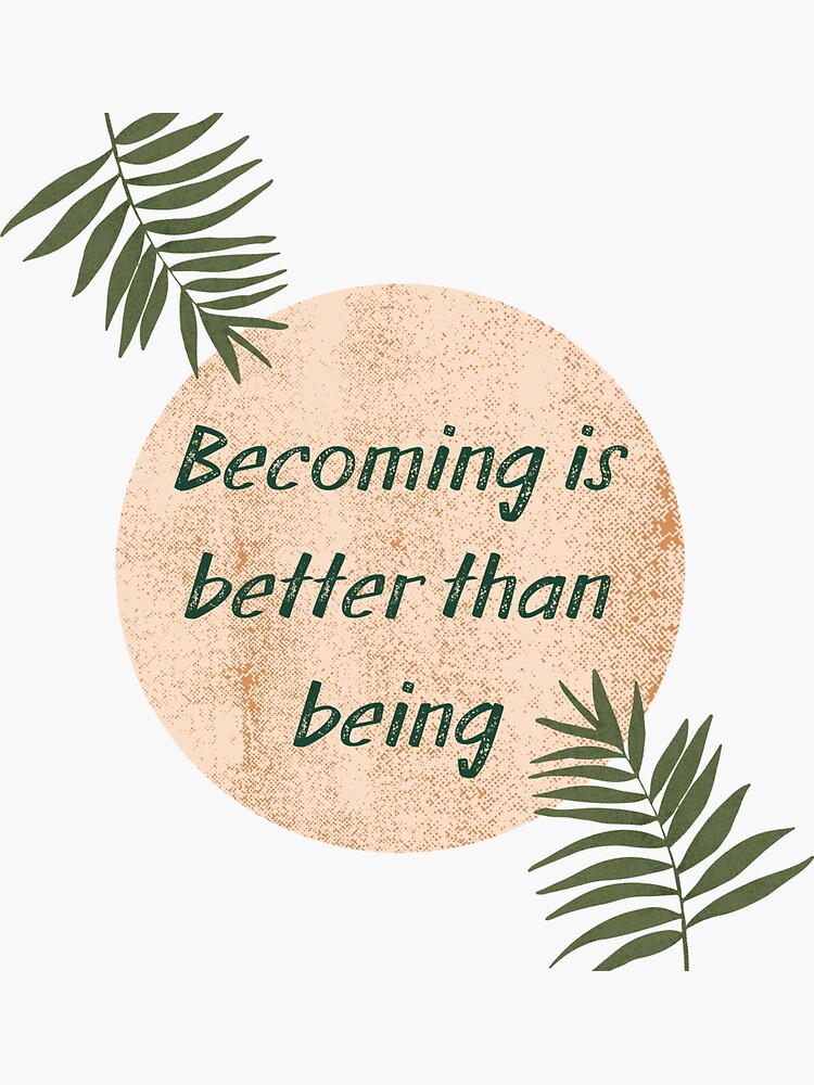 "Becoming is better than being, affirmations, mental health, self care ...