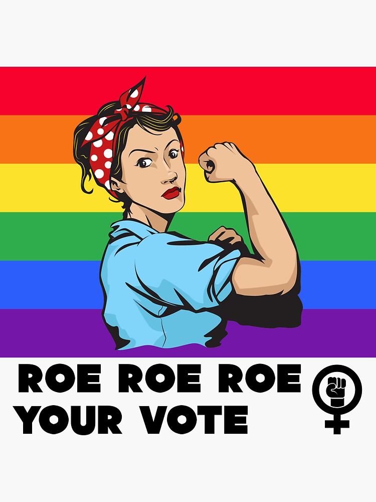 "Roe Roe Roe Your Vote - Live in Full Color" Sticker for Sale by ...