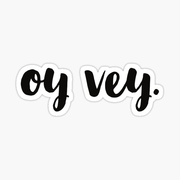 "oy vey." Sticker by MadEDesigns | Redbubble