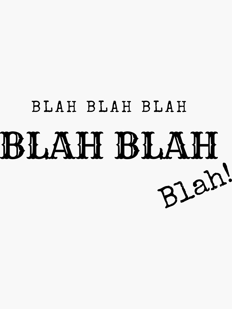 "Blah blah " Sticker for Sale by shanesil | Redbubble