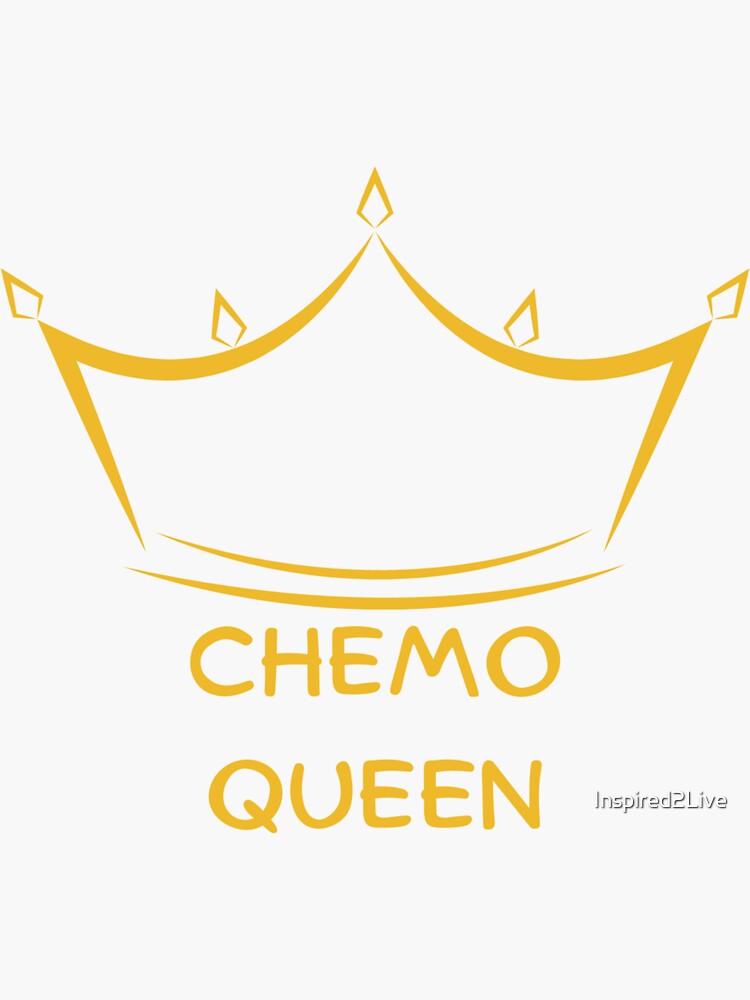 "You are a Chemo Queen" Sticker for Sale by Inspired2Live | Redbubble
