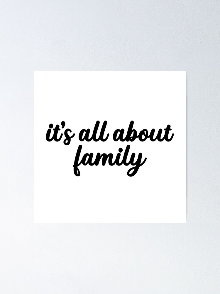"It's all about family" Poster for Sale by wolfgirlx | Redbubble