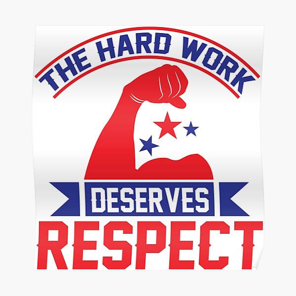 "The hard work deserve respect" Poster for Sale by Lalicastudio | Redbubble