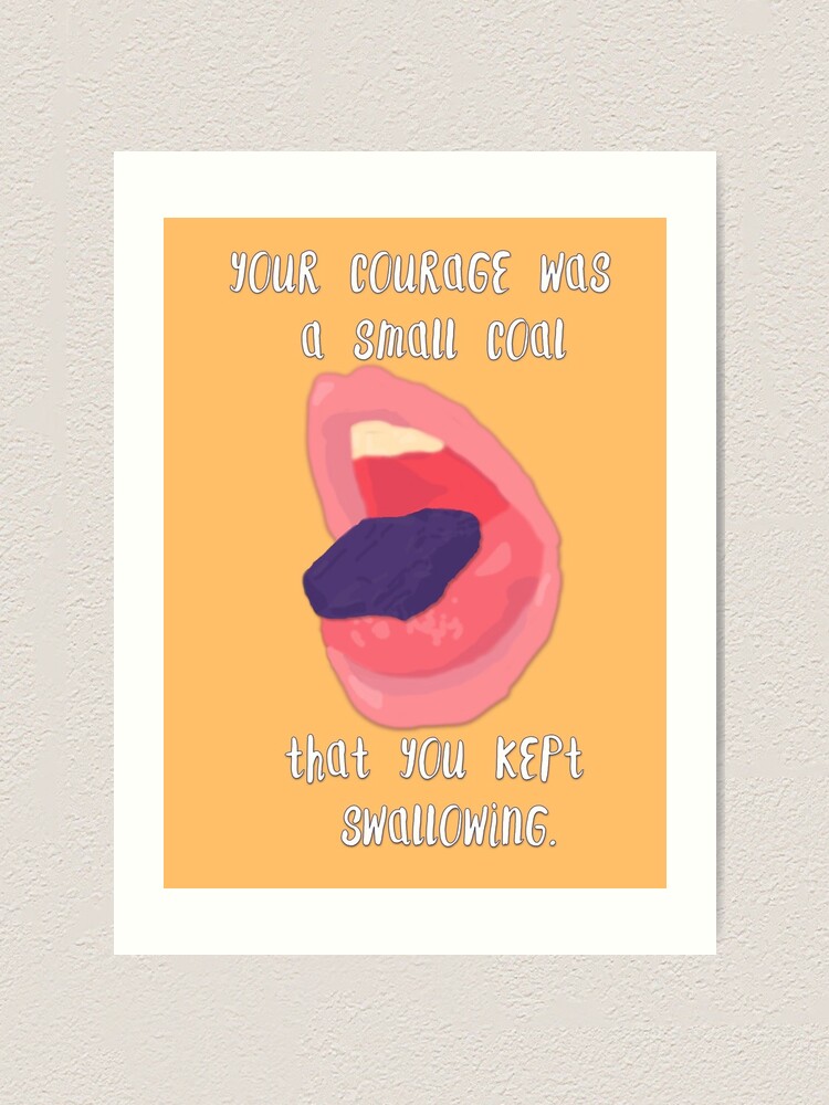 "Courage - Anne Sexton" Art Print by eliseseifert | Redbubble
