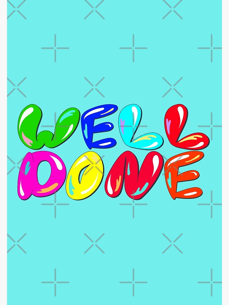 "Well Done Funny Cute Teacher Reward Motivational" Poster for Sale by ...