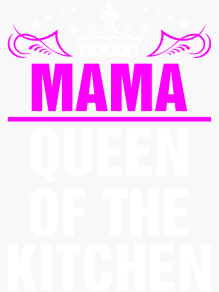 "Mama Queen Of The Kitchen" Sticker for Sale by LuizGutavoza | Redbubble