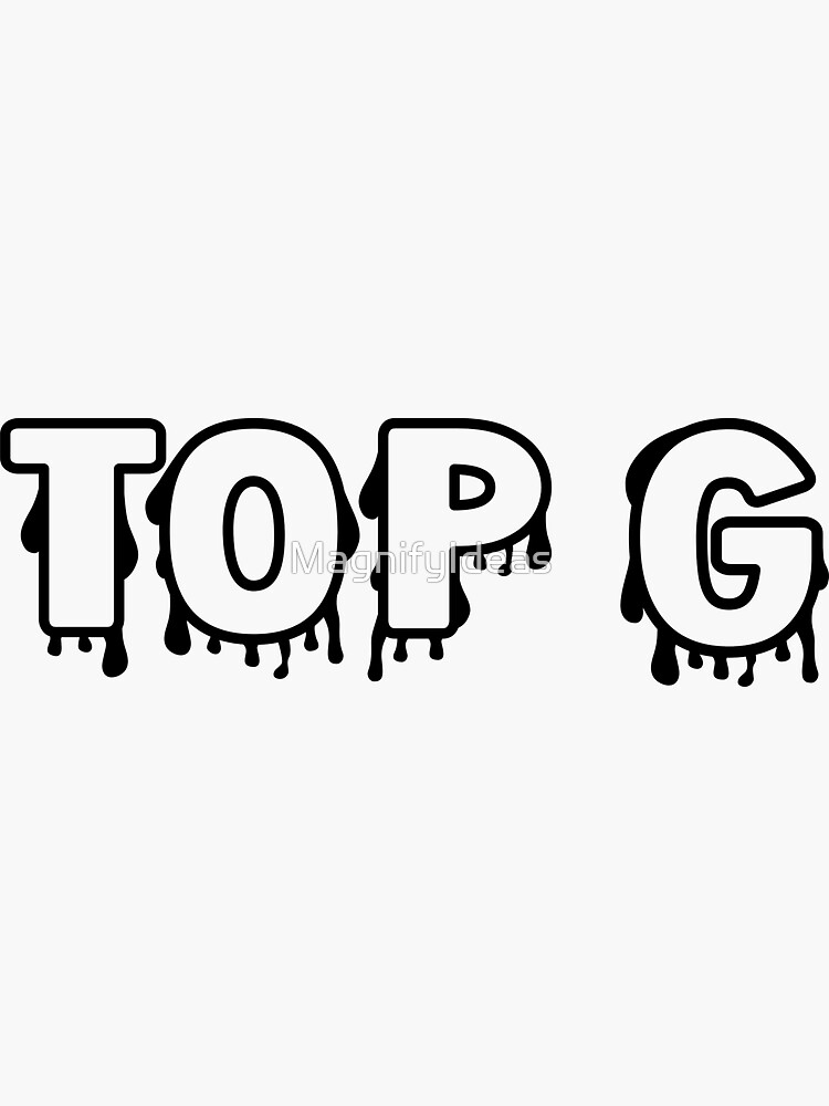 "Top G, Big G, The Top G" Sticker for Sale by MagnifyIdeas | Redbubble