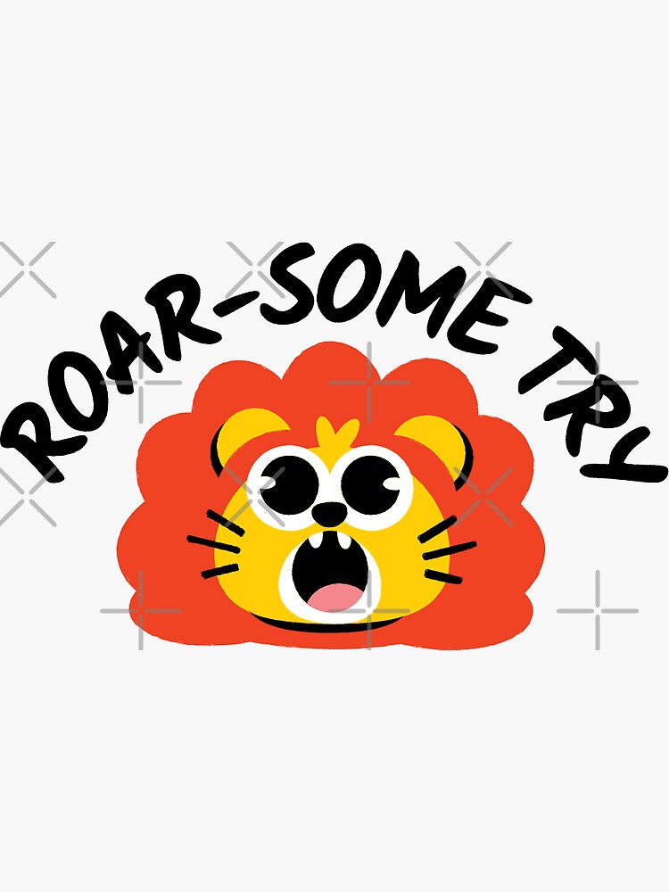 "ROAR-SOME TRY Sticker, Motivation Feedback Sticker" Sticker for Sale ...