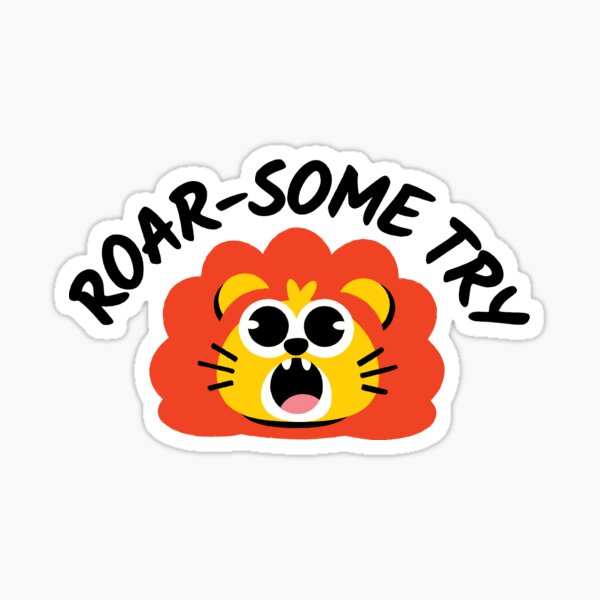 "ROAR-SOME TRY Sticker, Motivation Feedback Sticker" Sticker for Sale ...