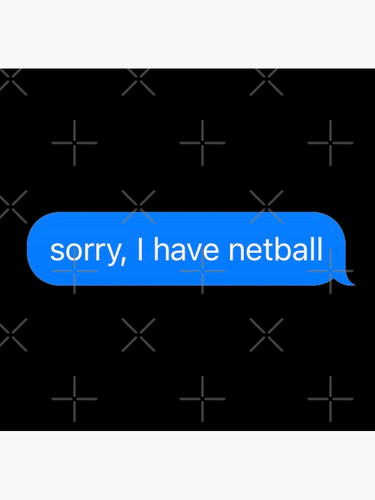 "Sorry I Have Netball Text Message Black - Funny Gym" Poster for Sale ...