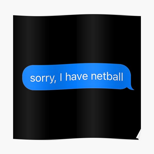 "Sorry I Have Netball Text Message Black - Funny Gym" Poster for Sale ...