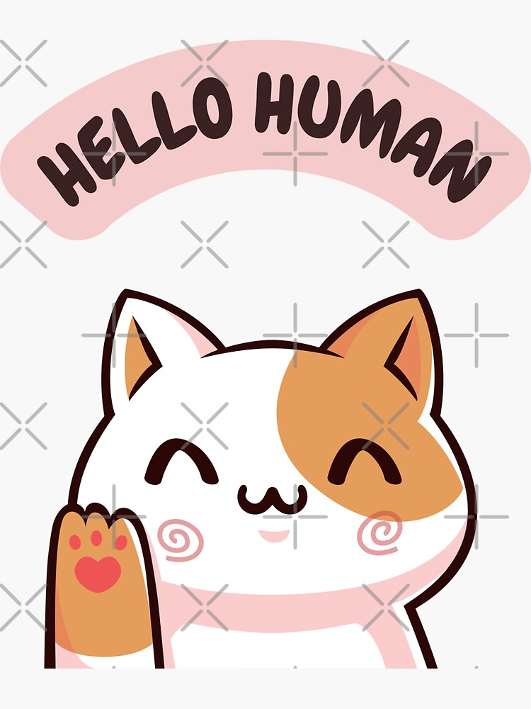 "Cat Say Hello Human" Sticker for Sale by Honey-Bug | Redbubble