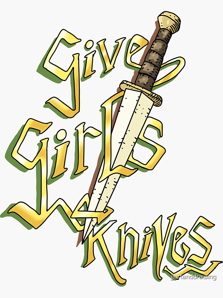 "give girls knives. gold & dagger." Sticker for Sale by jjartanddrawing ...