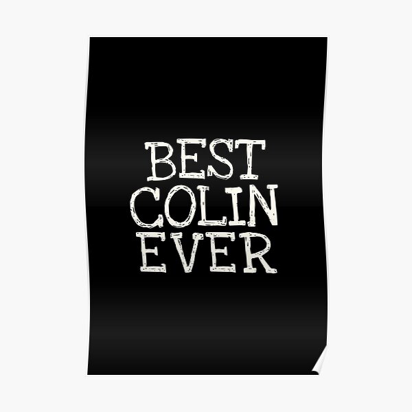 "Best Colin Ever Funny Personalized Name" Poster for Sale by ...