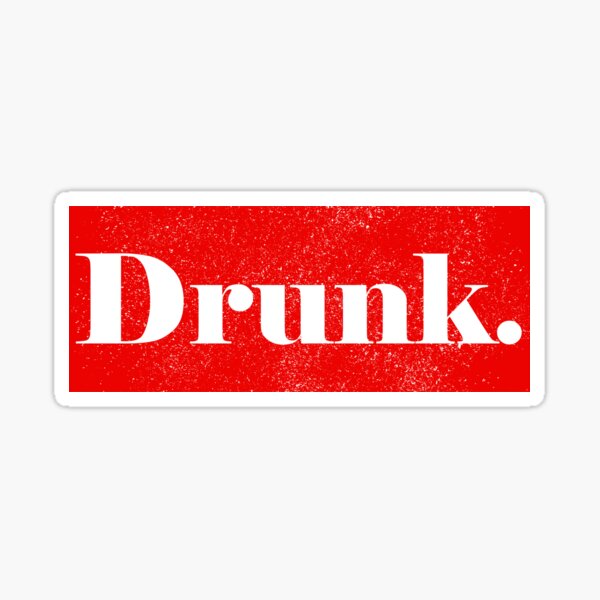 "Drunk." Sticker for Sale by JabbaDesign | Redbubble
