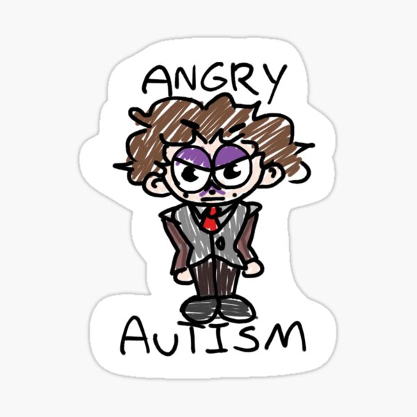 "Angry autism " Sticker for Sale by desperatlyAndy | Redbubble