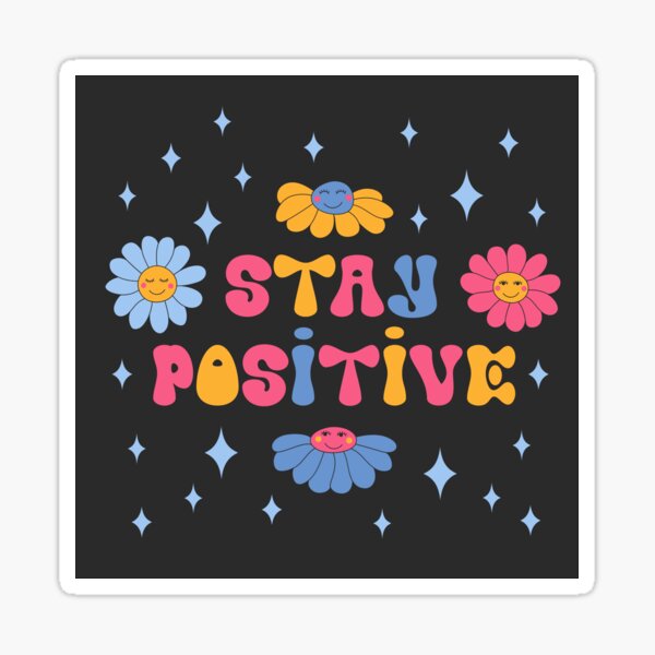 "Stay Positive And Motivated An Positive Feedback" Sticker for Sale by ...