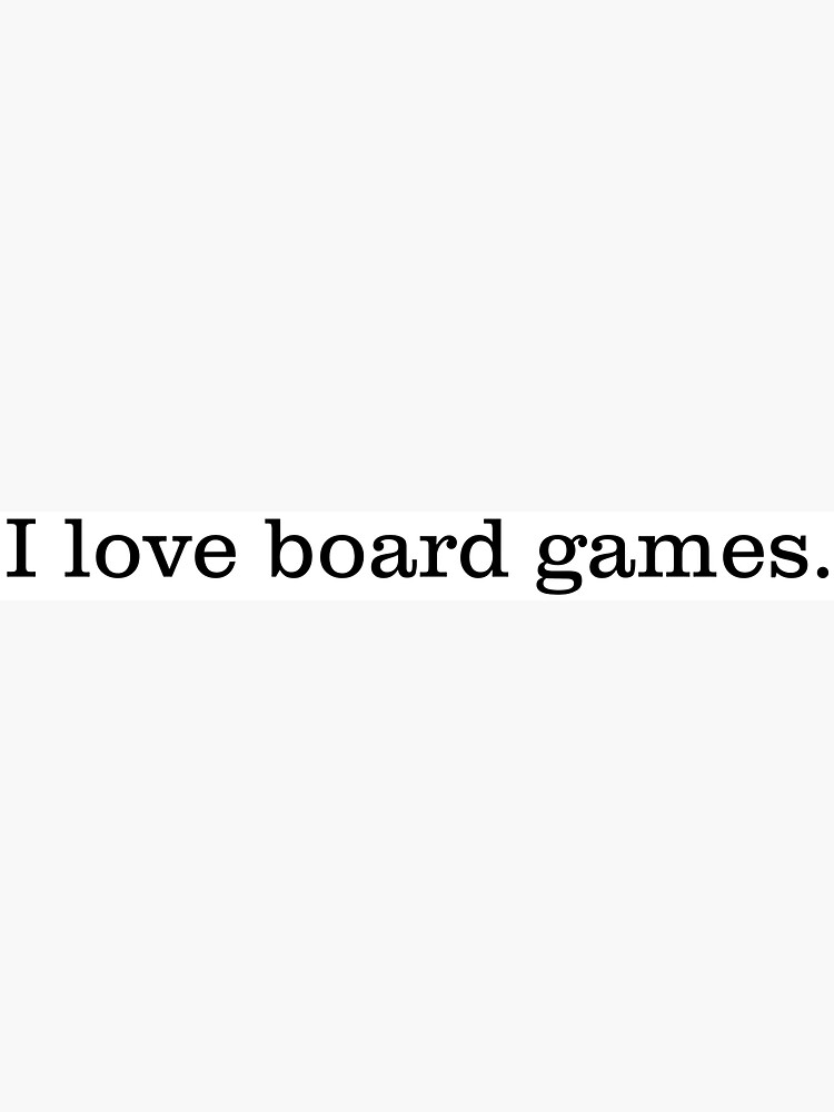 "I love board games" Sticker for Sale by queenserafina | Redbubble