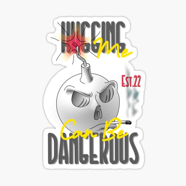 "HUGGING ME CAN BE DANGEROUS" Sticker for Sale by GAADesignz | Redbubble