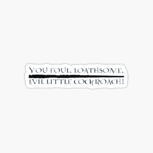 "You Foul Loathsome" Sticker for Sale by PottersArt | Redbubble