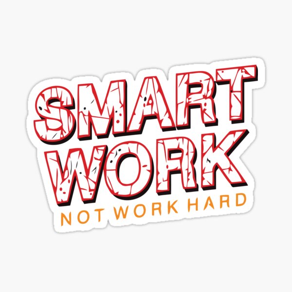 "Smart work not work hard" Sticker for Sale by SnSshop | Redbubble