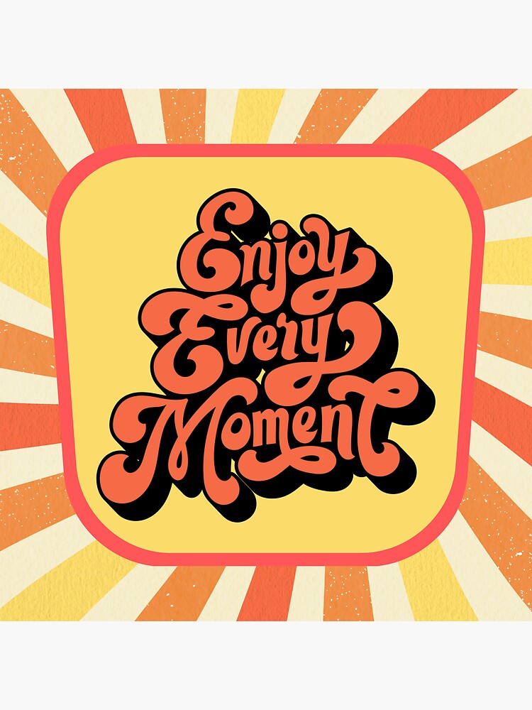 "Enjoy Every Moment Retro Typography Sticker" Sticker for Sale by ...
