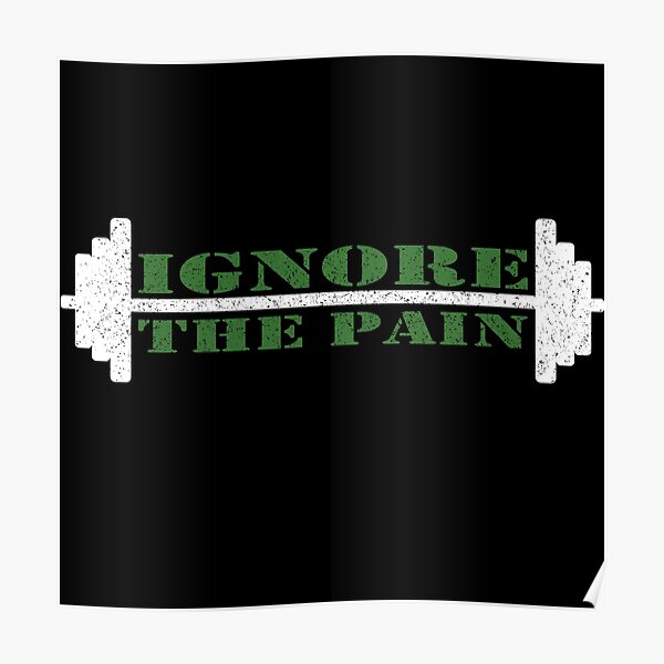 "Ignore the Pain" Poster for Sale by JabbaDesign | Redbubble